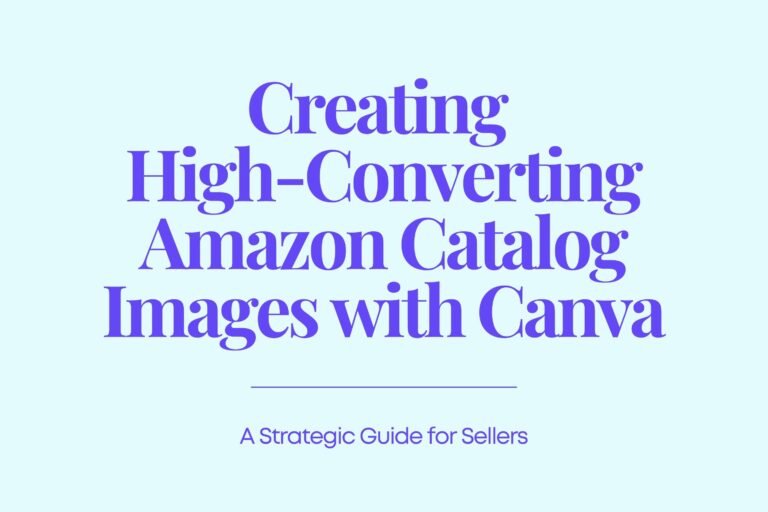 Creating High-Converting Amazon Catalog Images with Canva – Seeker Eyes